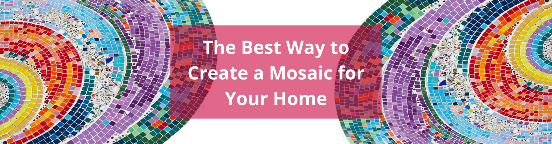 Getting Started with Mosaic Art: The Best Way to Create a Mosaic for Y ...