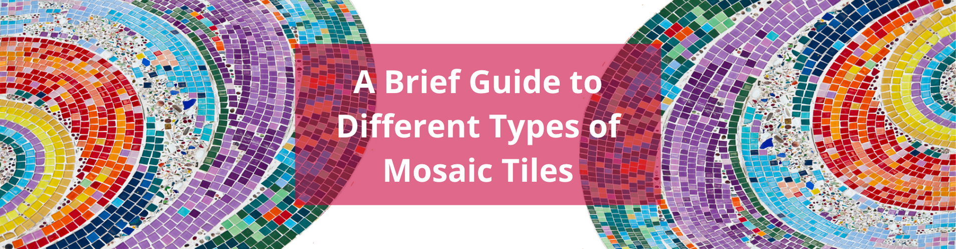 A Brief Guide to Different Types of Mosaic Tiles: How to Choose the Ri ...